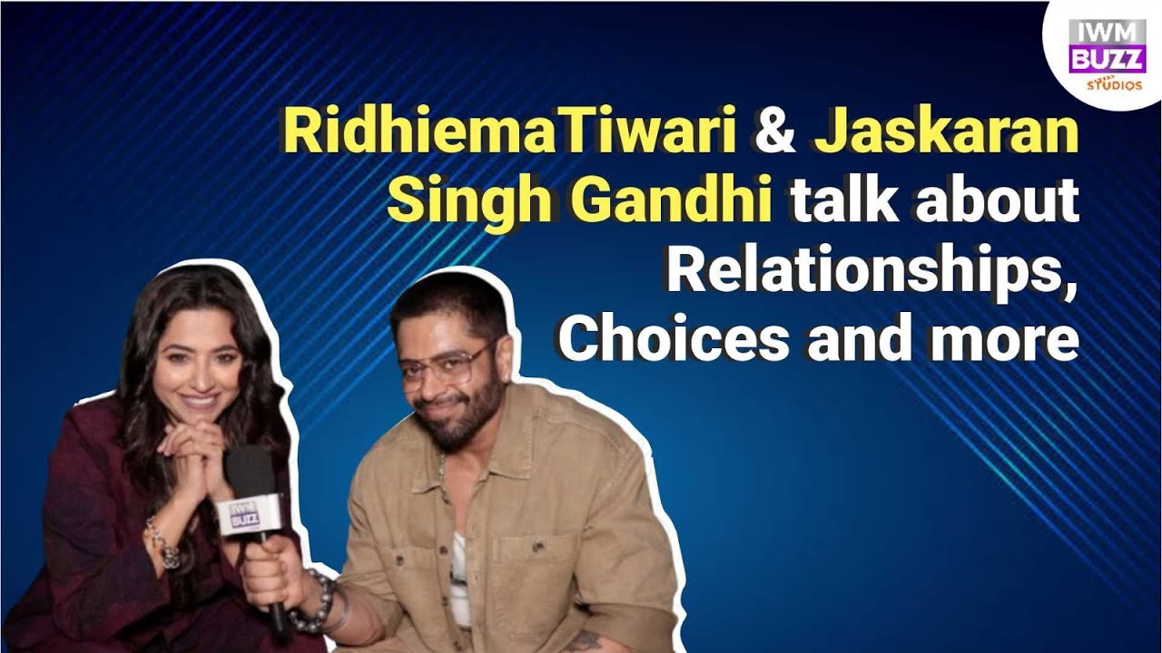 Exclusive: RidhiemaTiwari & Jaskaran Singh Gandhi talk about Relationships, Choices and more ...