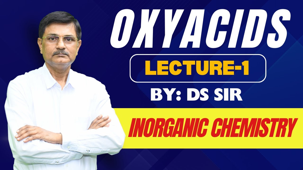 Oxyacids || Lecture-1 | Inorganic Chemistry || D.S.Sir - YouTube