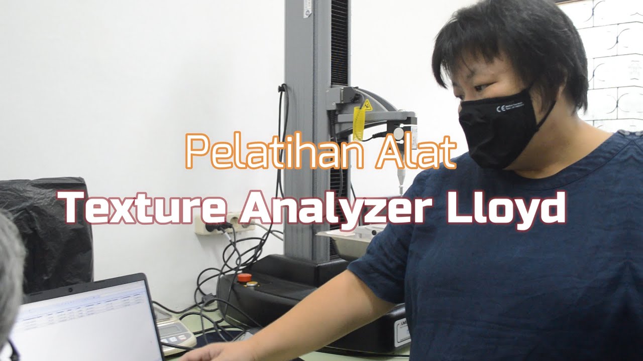 Pelatihan Alat texture Analyzer Lloyd di lab rekayasa proses PAU. - YouTube