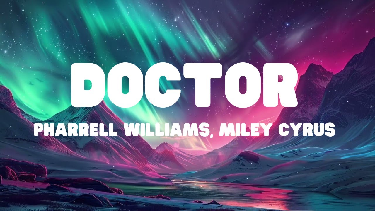 Pharrell Williams, Miley Cyrus - Doctor (Work It Out) (Lyrics) - YouTube