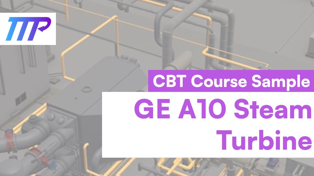 CBT COURSE SAMPLE: GE A10 Steam Turbine - TTP - YouTube