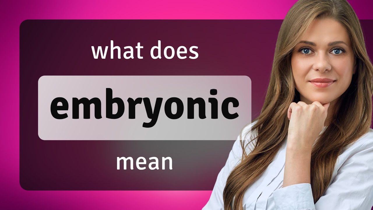 Embryonic — EMBRYONIC definition - YouTube