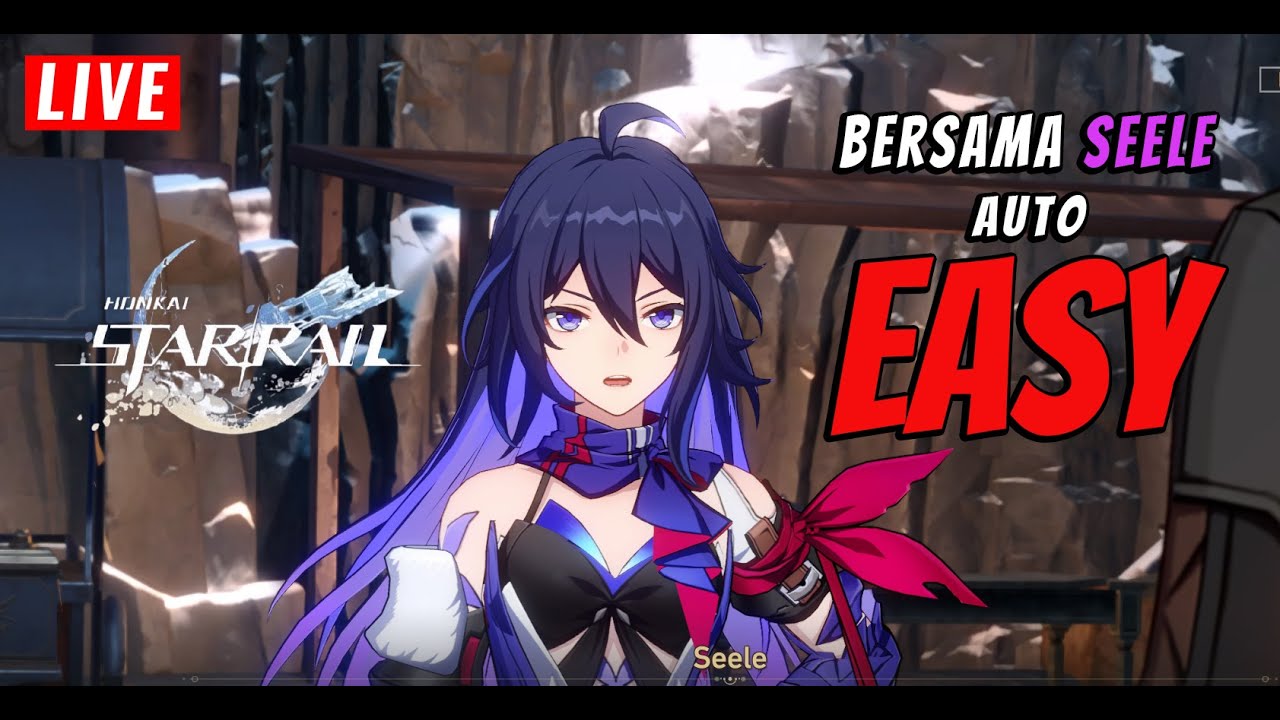 【🔴Honkai Star Rail 】Bersama Seele Auto Easy #4 - YouTube