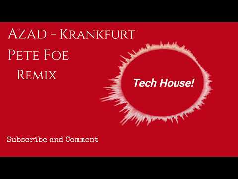 Azad - Krankfurt (Pete Foe Tech House Remix)