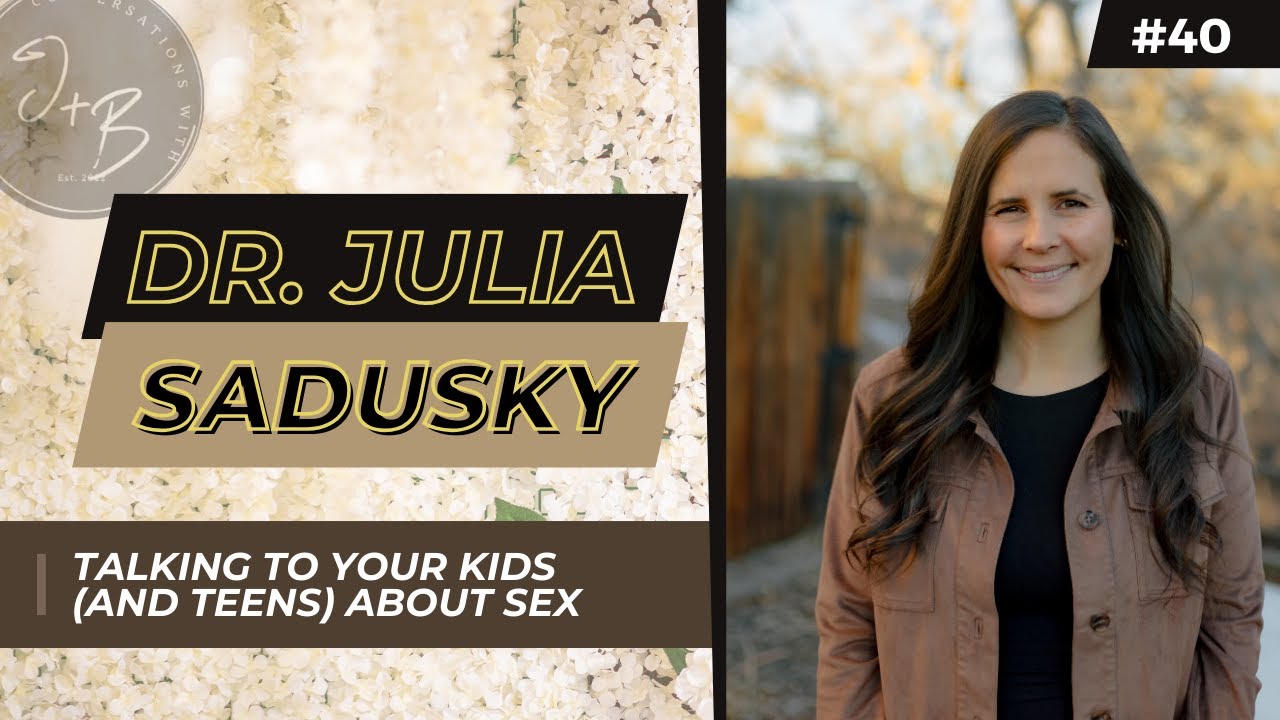 40. Julia Sadusky: Talking with Your Kids (& Teens) About Sex - YouTube