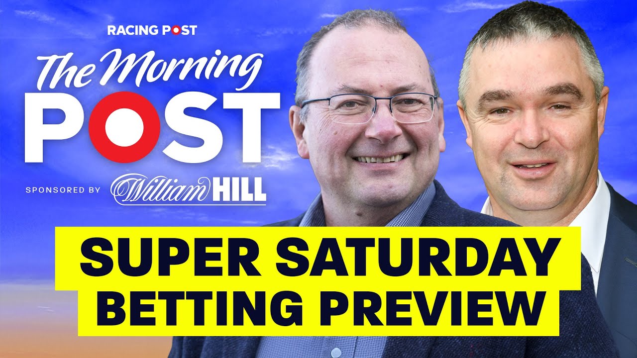 SUPER SATURDAY Betting Preview | The Morning Post | Horse Racing Tips ...
