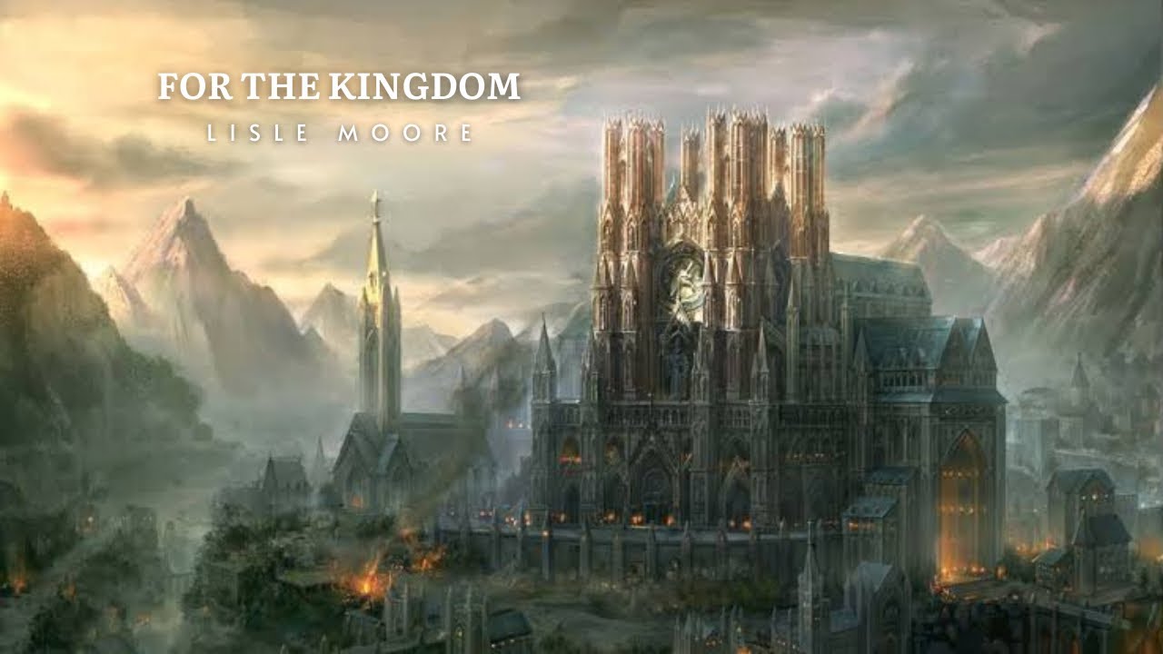 Lisle Moore - For The Kingdom - YouTube
