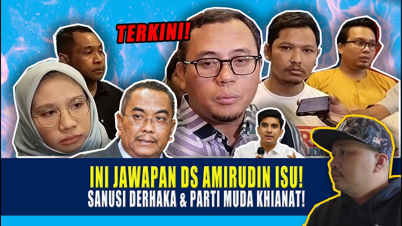 [panas] INI JAWAPAN DS AMIRUDIN ISU! SANUSI DERHAKA & PARTI MUDA ...