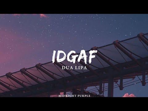 Dua Lipa - IDGAF (lyrics) - YouTube