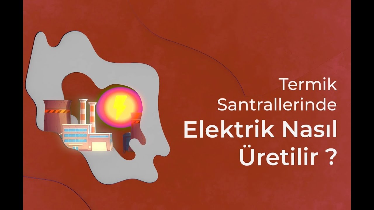 Termik Santrallerinde Elektrik Nasıl Üretilir ? - YouTube