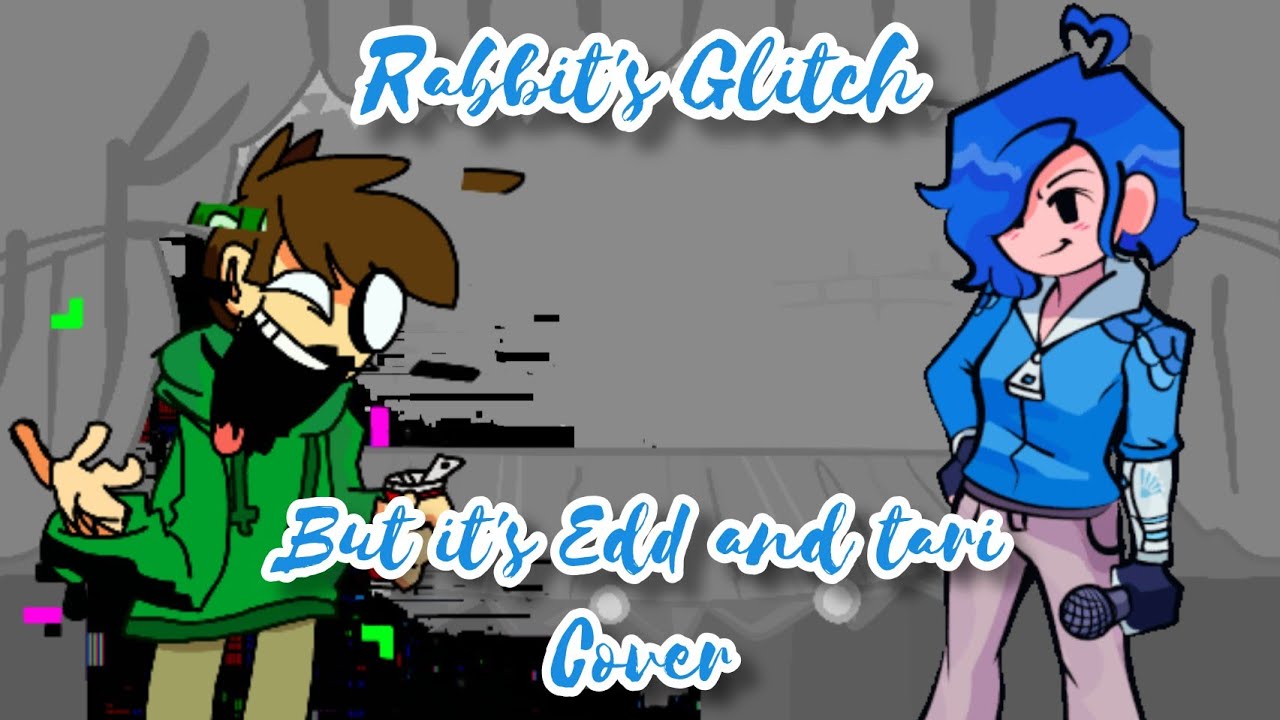 Rabbit's Glitch but it's Glitch Edd and Tari Cover - YouTube