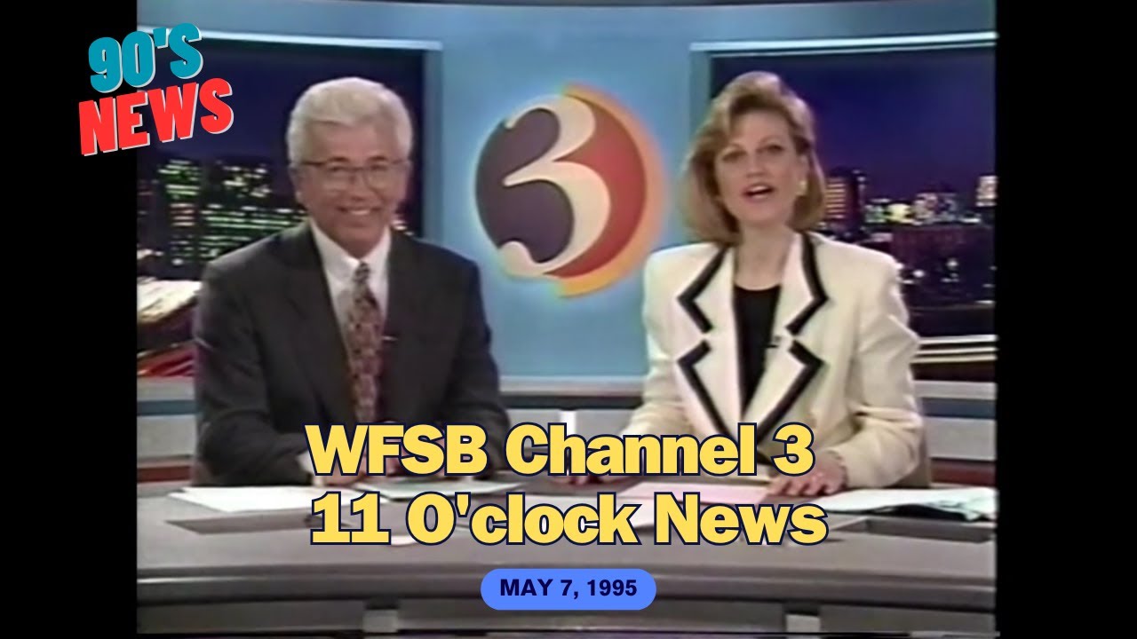 WFSB Channel 3: 11 O'clock News (May 7, 1995) - YouTube