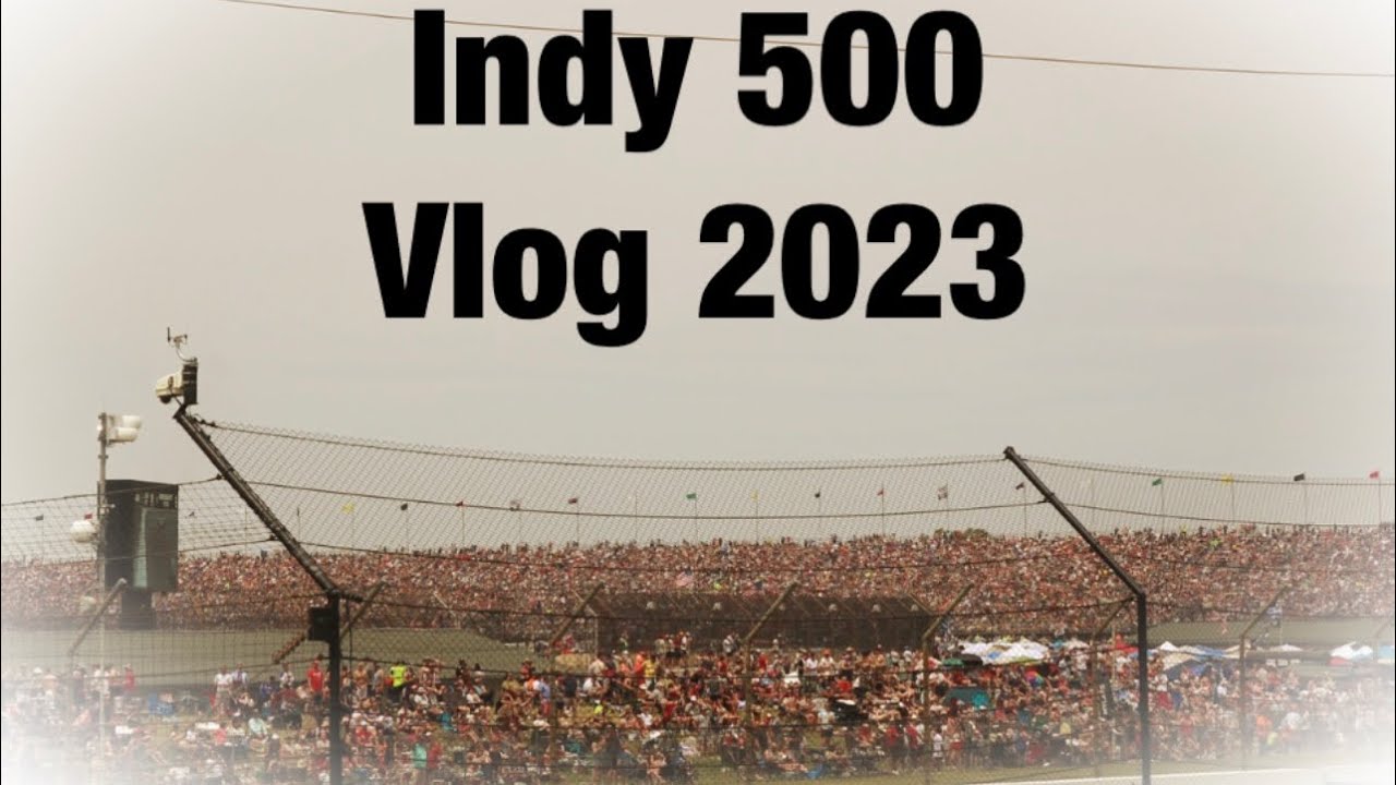 Indy 500 Worlds LARGEST Sporting Event Vlog 2023 | EronGordonTv - YouTube