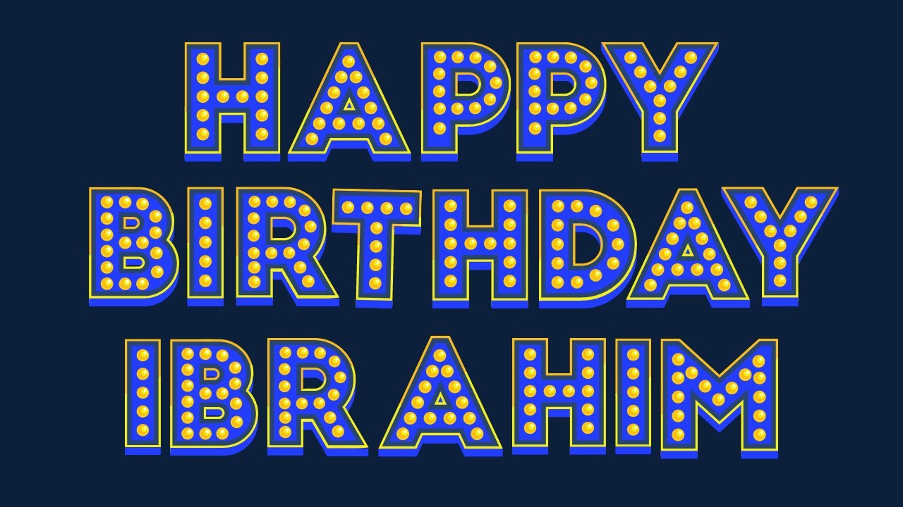 Happy Birthday Ibrahim - YouTube