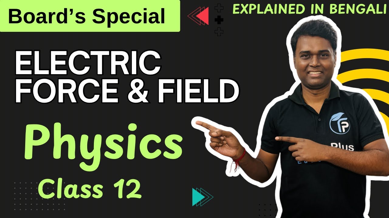 Electric Force and Field and Force | Class 12 | Physics | Boards ...