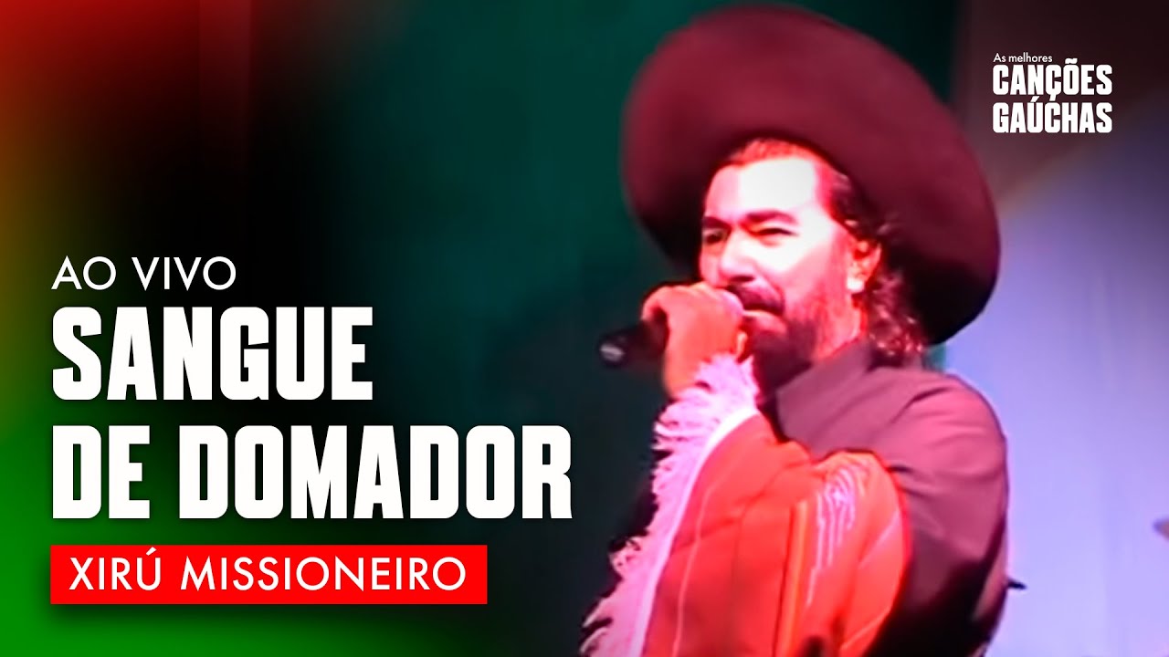 SANGUE DE DOMADOR - XIRÚ MISSIONEIRO (VIDEOCLIPE OFICIAL - CLIPE DVD ...