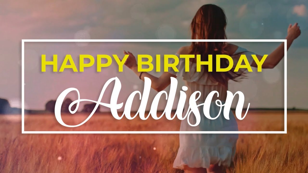Happy Birthday Addison 🎉 | Personalized Birthday wishes - YouTube