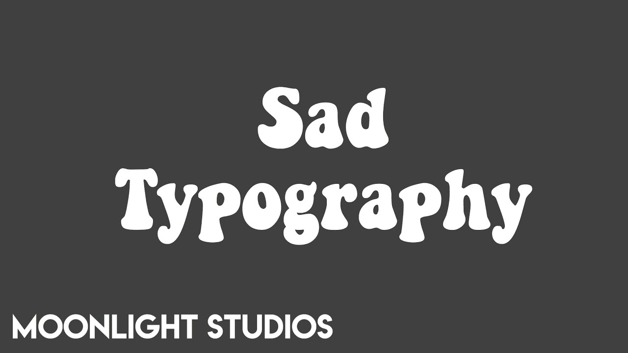 Sad Typography || Moonlight Studios - YouTube