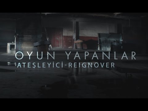 Oyun Yapanlar: Ateşleyici - Reignover
