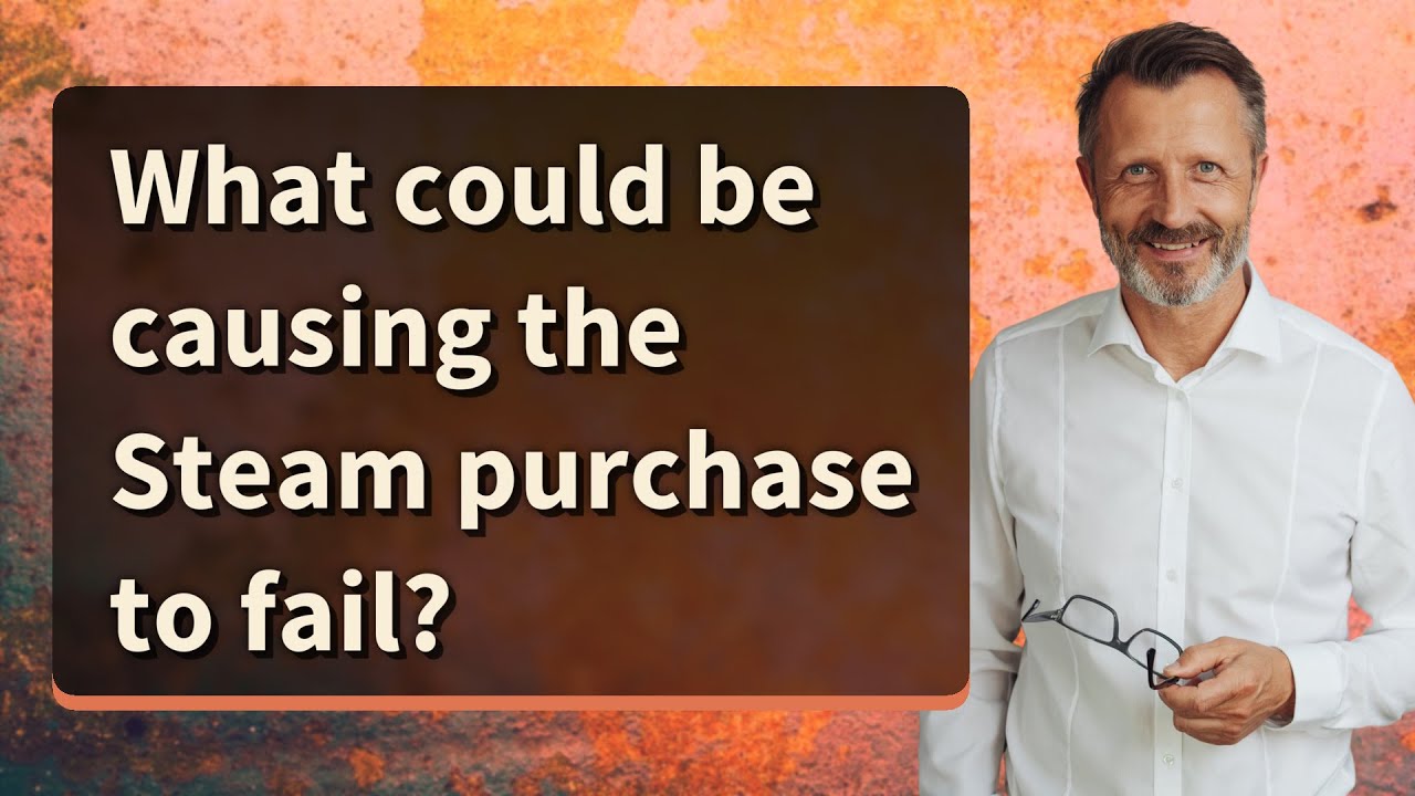 What could be causing the Steam purchase to fail? - YouTube