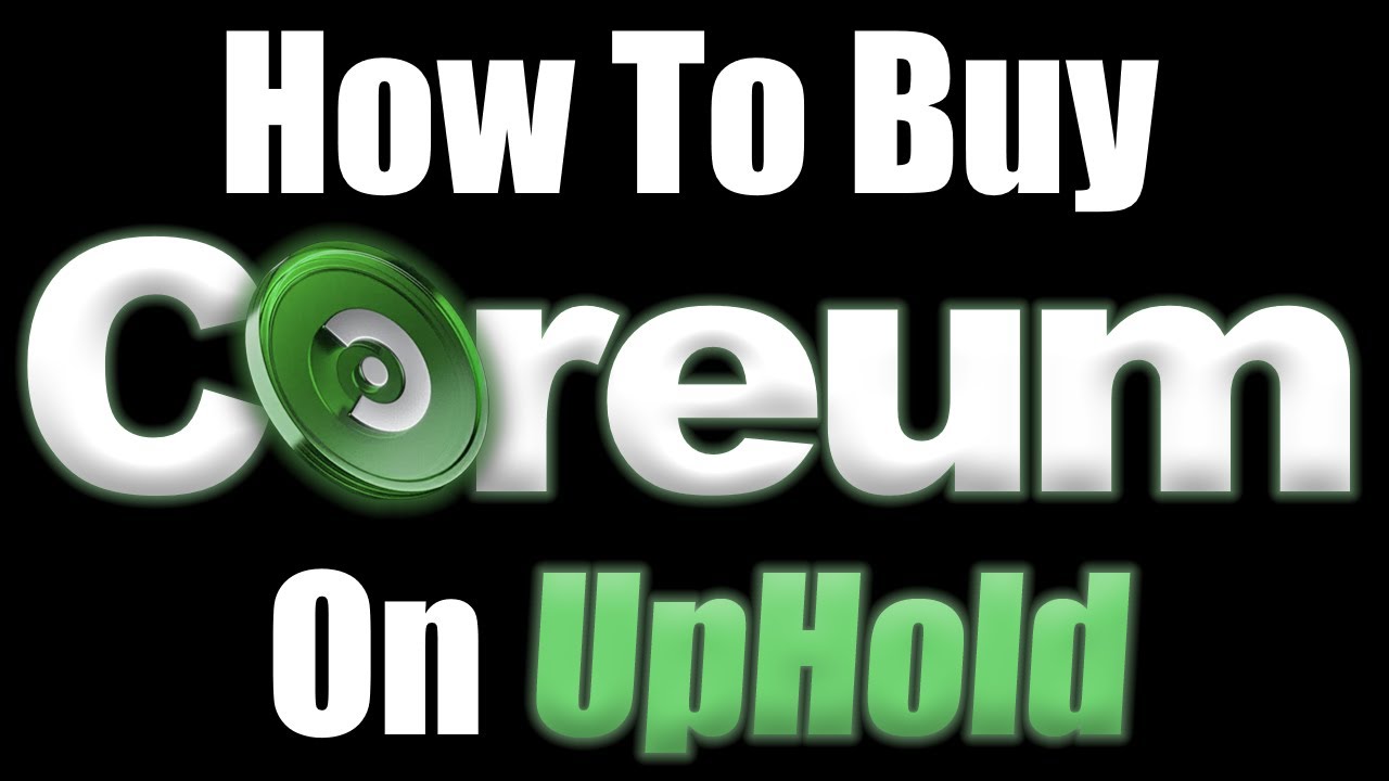 How To Buy COREUM On UpHold - YouTube