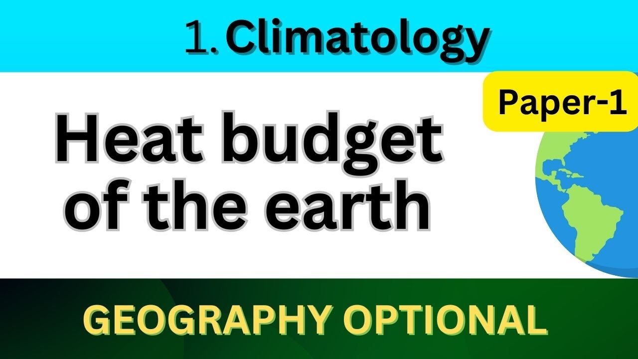 Heat Budget of the Earth | Insolation | UPSC Geography optional lecture ...