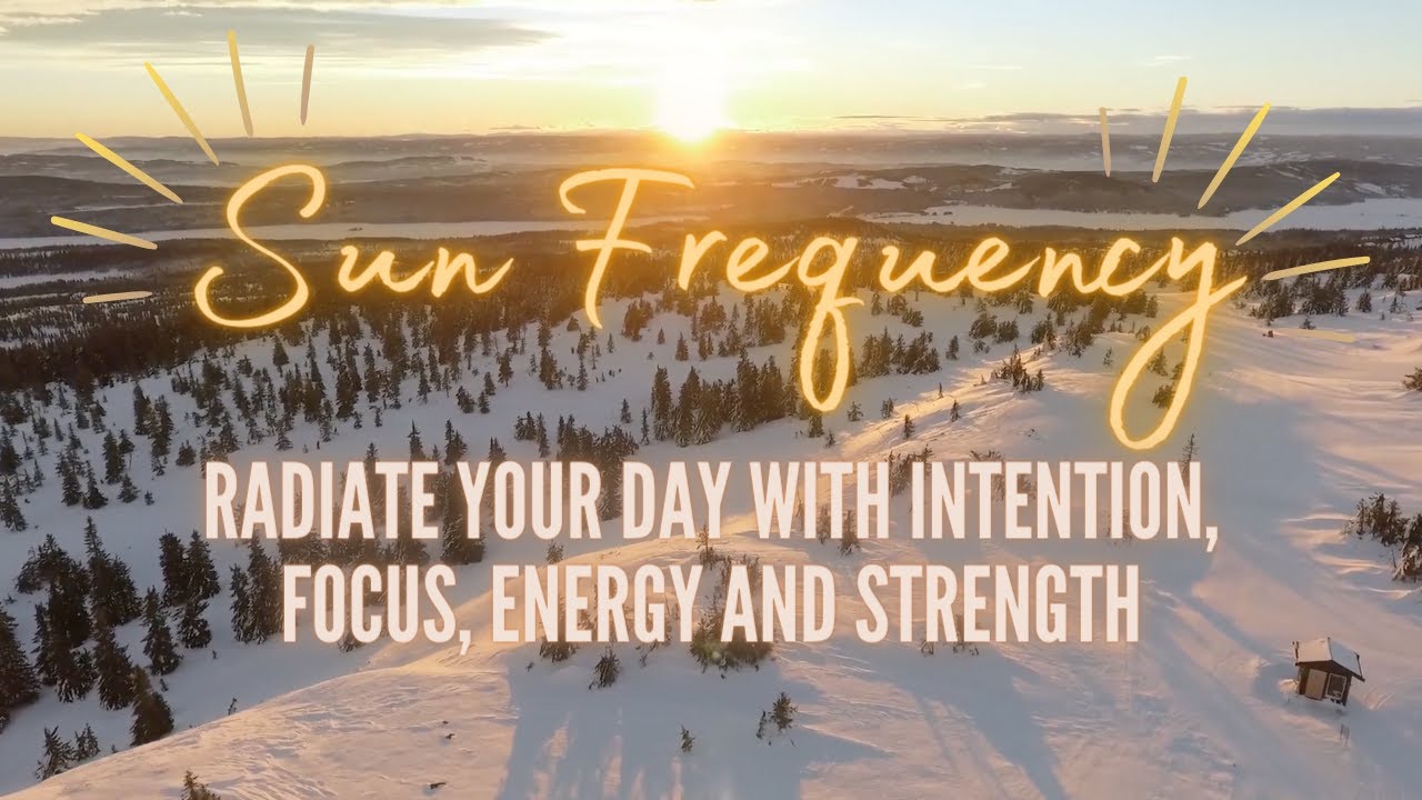 Sun Frequency 528 hz | Increase Energy | Awareness | Creativity | Inner ...