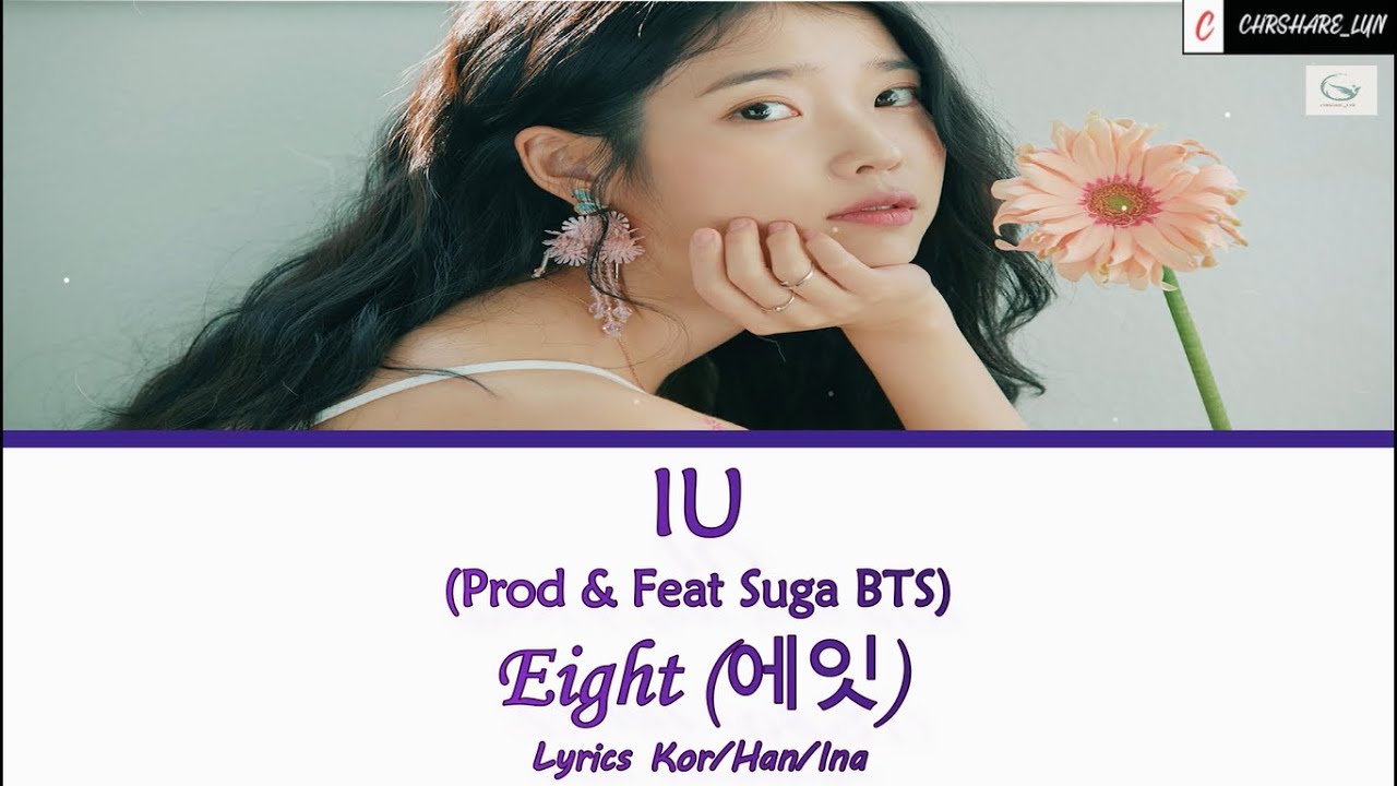 IU (아이유)[Feat. SUGA BTS] - Eight (에잇) Lyrics [Kor/Han/Ina] - YouTube