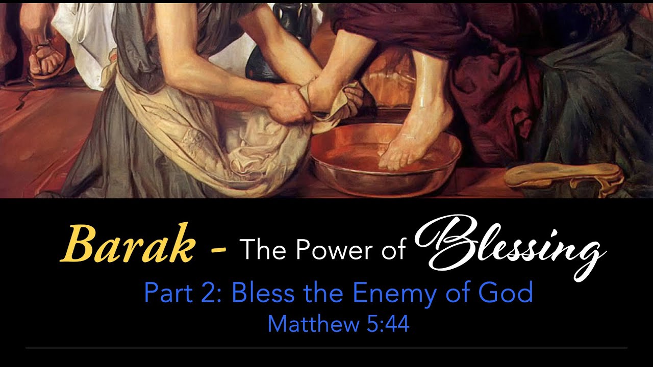 Barak—The Power of Blessing: Bless the enemy of God, Part 2 - YouTube