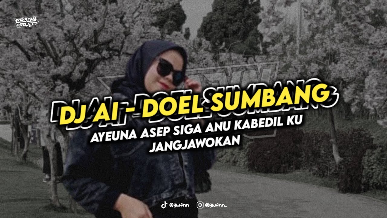 DJ AI - DOEL SUMBANG | AYEUNA ASEP SIGA ANU KABEDIL KU JANGJAWOKAN VIRAL TIKTOK ‼️ - YouTube