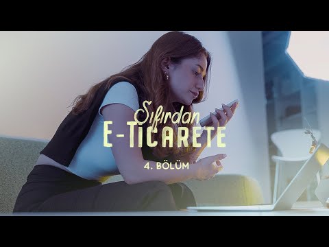 Sıfırdan E-Ticarete | 4.Bölüm: Yol Arkadaşı