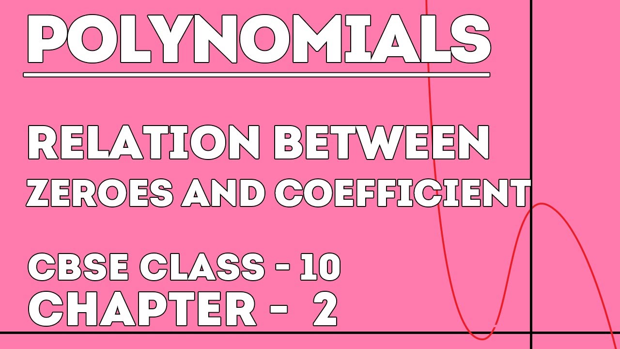 Relation Between Zeroes Coefficient Of Polynomials Chapter 2 relation-between-zeroes-coefficient-of-polynomials-chapter-2