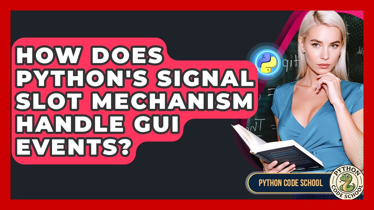 How Does Python's Signal Slot Mechanism Handle GUI Events? - Python ...