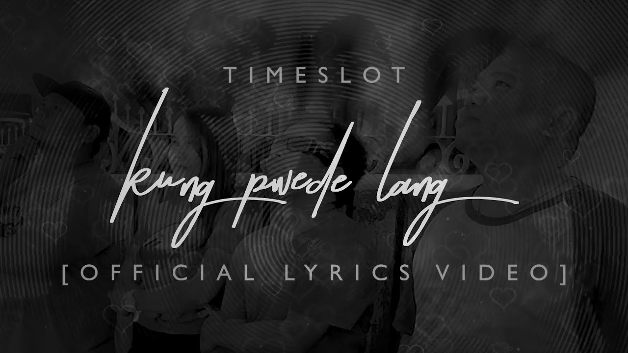 TimeSlot - Kung Pwede Lang [Official Lyric Video] - YouTube