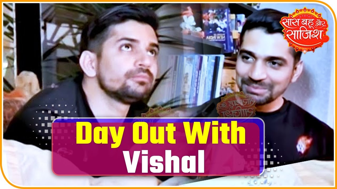SBS Originals: Day Out With Actor Vishal Singh | Saas Bahu Aur Saazish ...