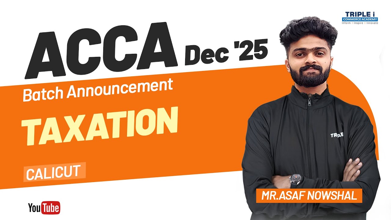 ACCA Dec'25 | Batch Announcement | Mr.Asaf Nowshal | Taxation | Calicut ...