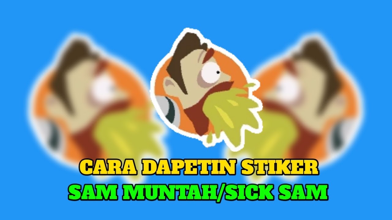Cara mendapatkan stiker Sam muntah - YouTube