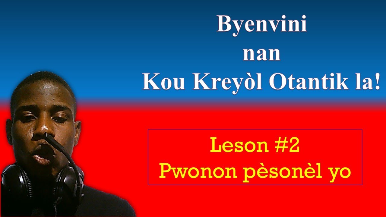 Kou Kreyòl Otantik la: Pwonon pèsonèl yo (leson #2) Yon kou kreyòl an ...