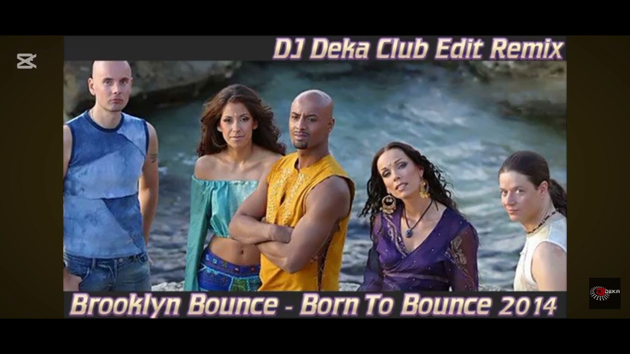 Brooklyn Bounce - Born to bounce 2014 ( Dj Deka Club Edit Remix) - YouTube