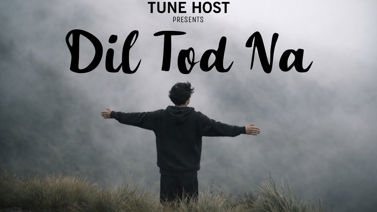 Dil Tod Na: (Official Music Video) | Tune Host - YouTube