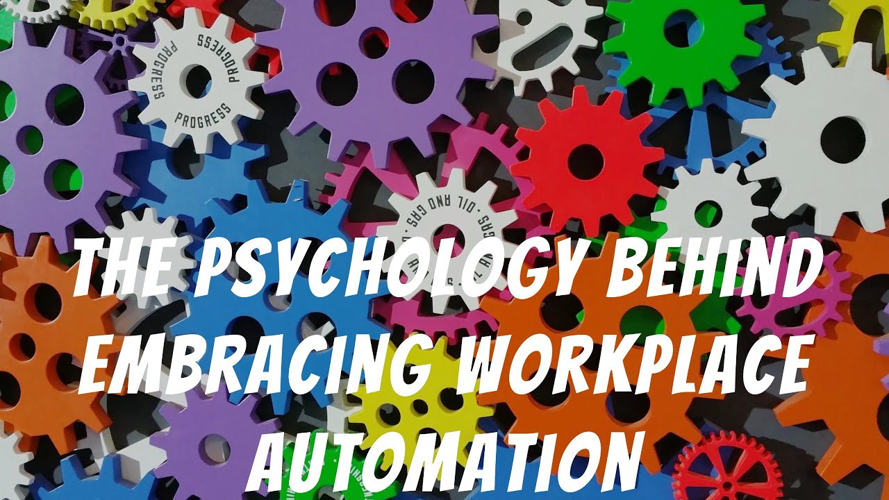 The Psychology Behind Embracing (or Resisting) Workplace Automation ...