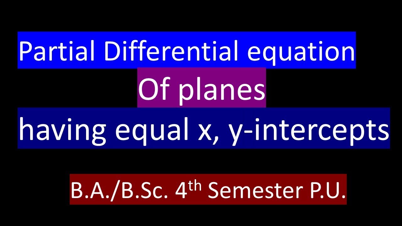 PDE of plane having equal x,y-intercept - YouTube
