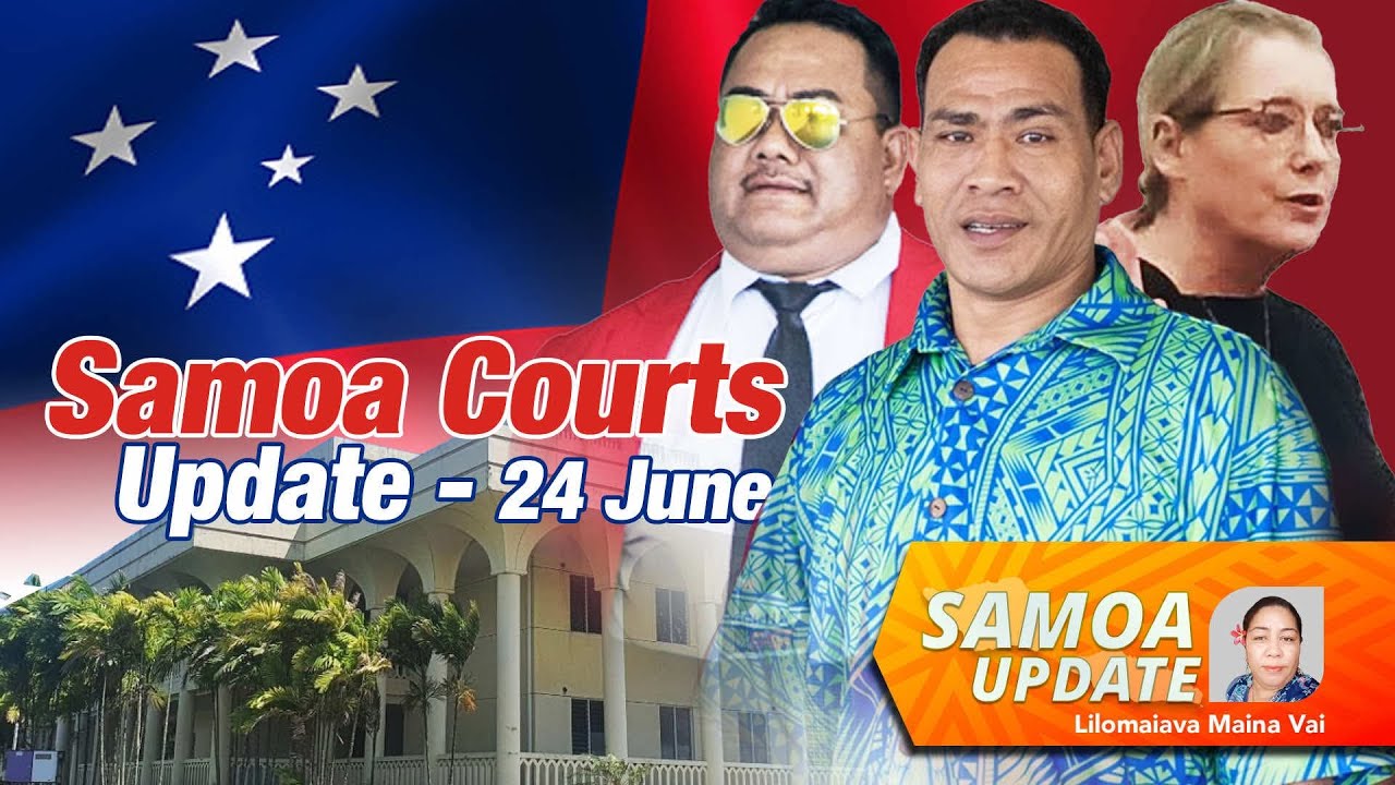 Samoa Courts UPDATE Day 21- 24June 2025 - YouTube