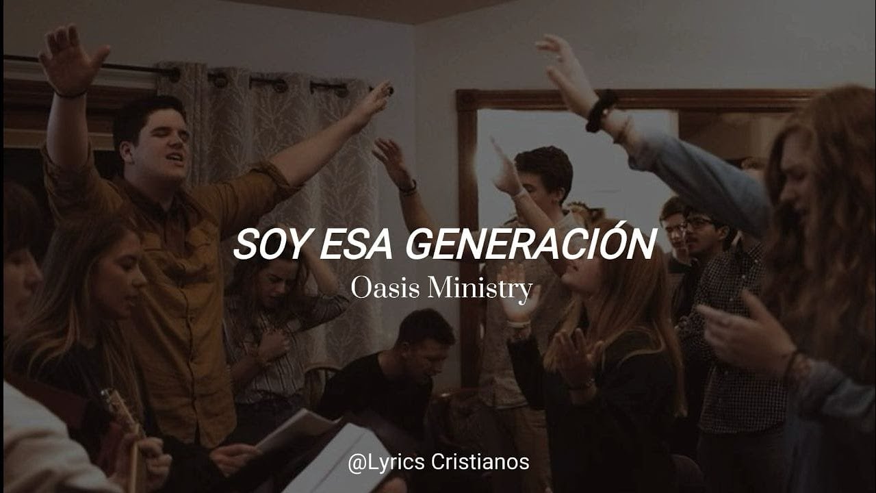 Soy esa Generación / Oasis Ministry (Video Lyric) ️= ️🔥 - YouTube