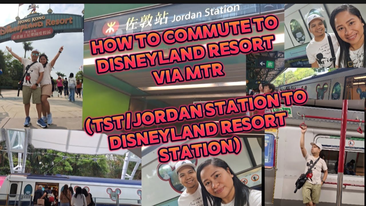 HOW TO COMMUTE TO DISNEYLAND RESORT VIA MTR (TST/JORDAN STATION TO ...