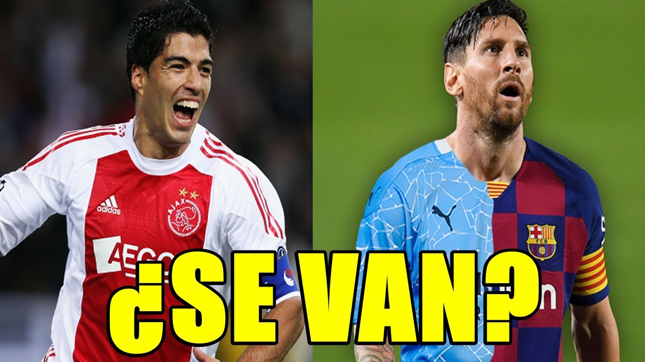 ¿MESSI AL CITY Y LUIS SUÁREZ AL AJAX? | MI OPINIÓN - YouTube