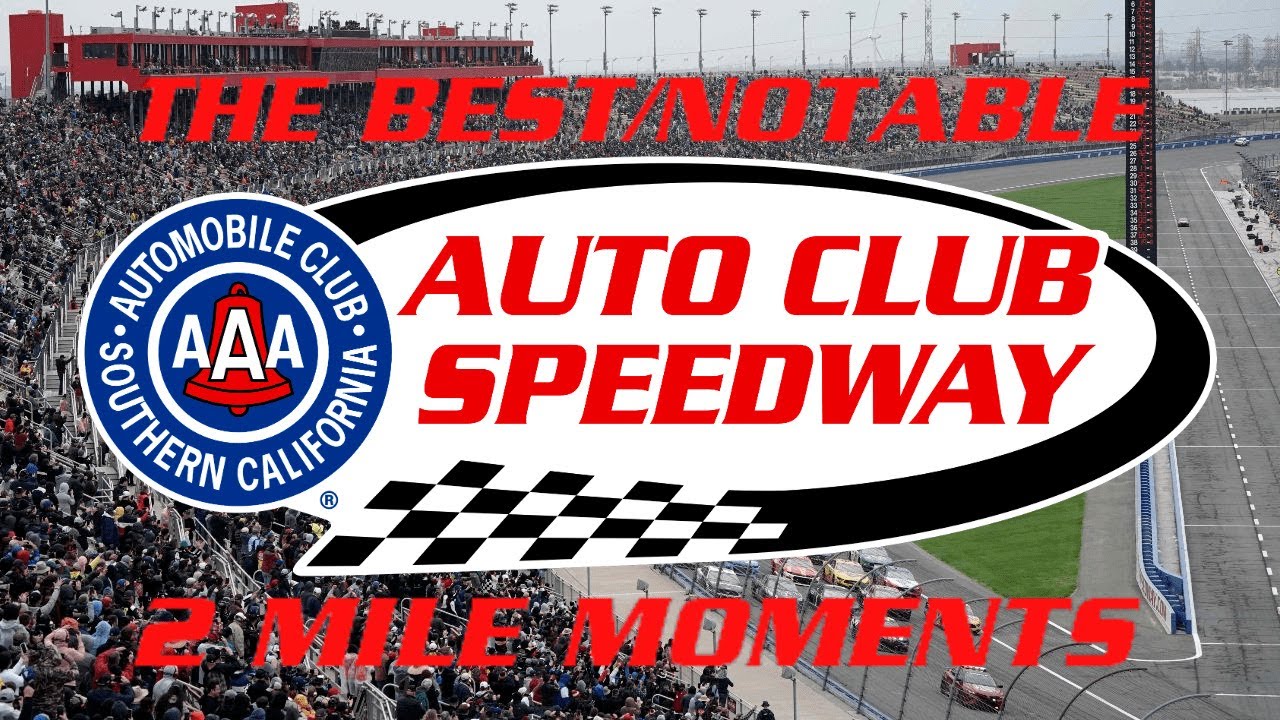 The Best and notable Auto Club Speedway 2 mile moments - YouTube