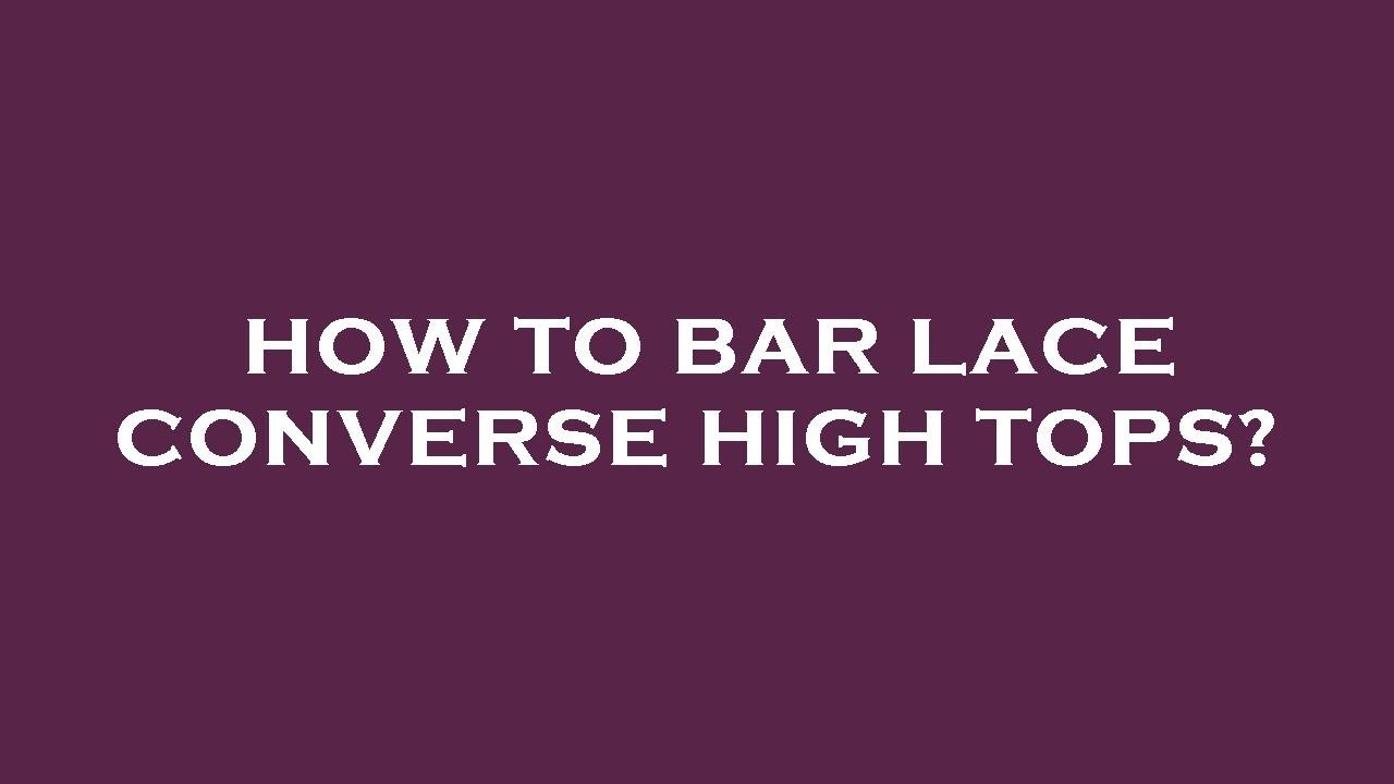 How to bar lace converse high tops? - YouTube