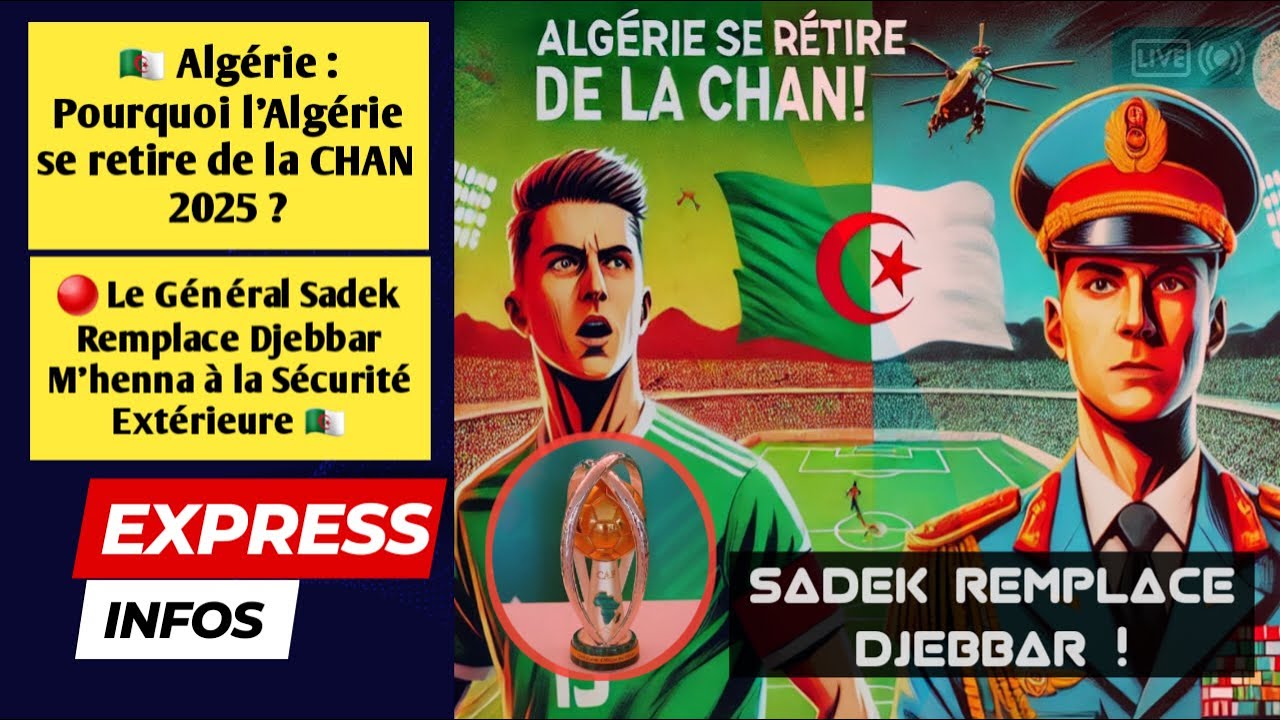 🔴 Le Général Sadek Remplace Djebbar M'henna à la Sécurité Extérieure 🇩🇿 ...