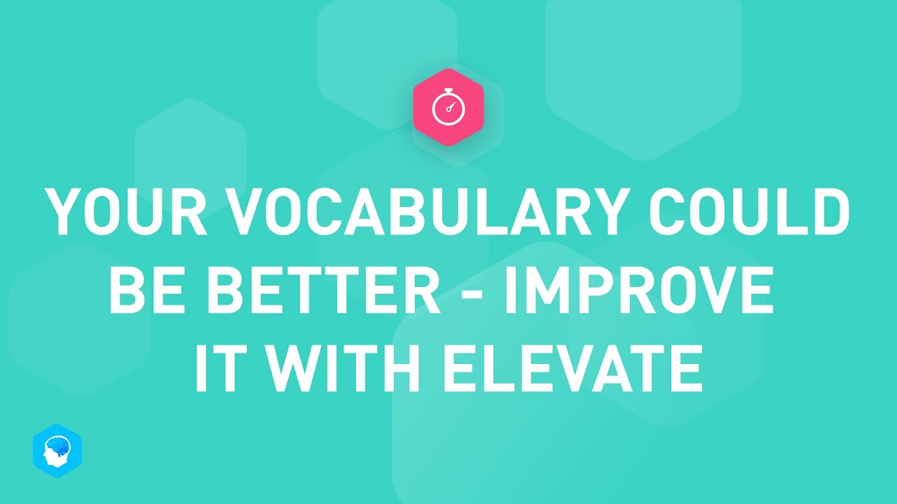 Your vocabulary could be better - Improve it with Elevate - YouTube